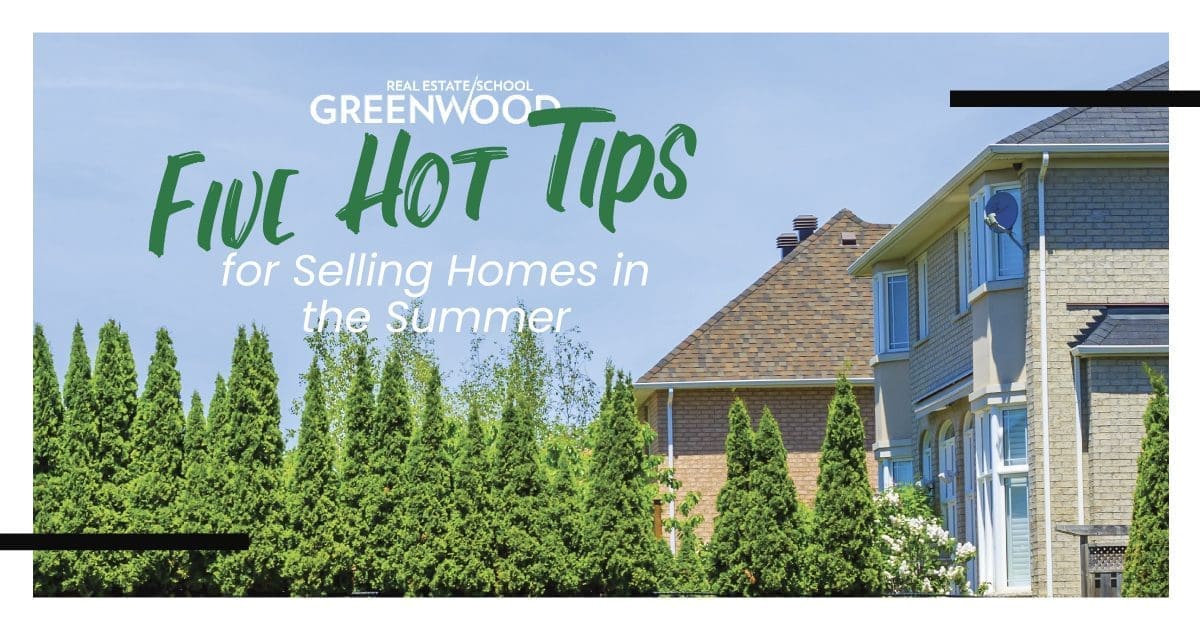 5 Hot Tips For Selling Homes In The Summer - Greenwood Real Estate School