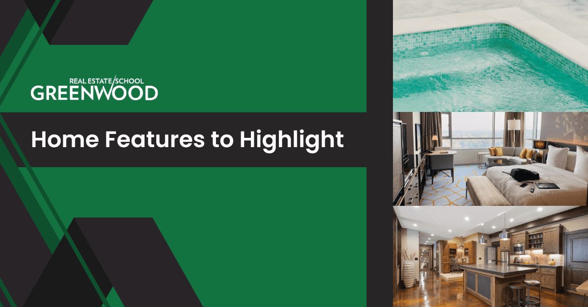 Home Features to Highlight - Greenwood Real Estate School